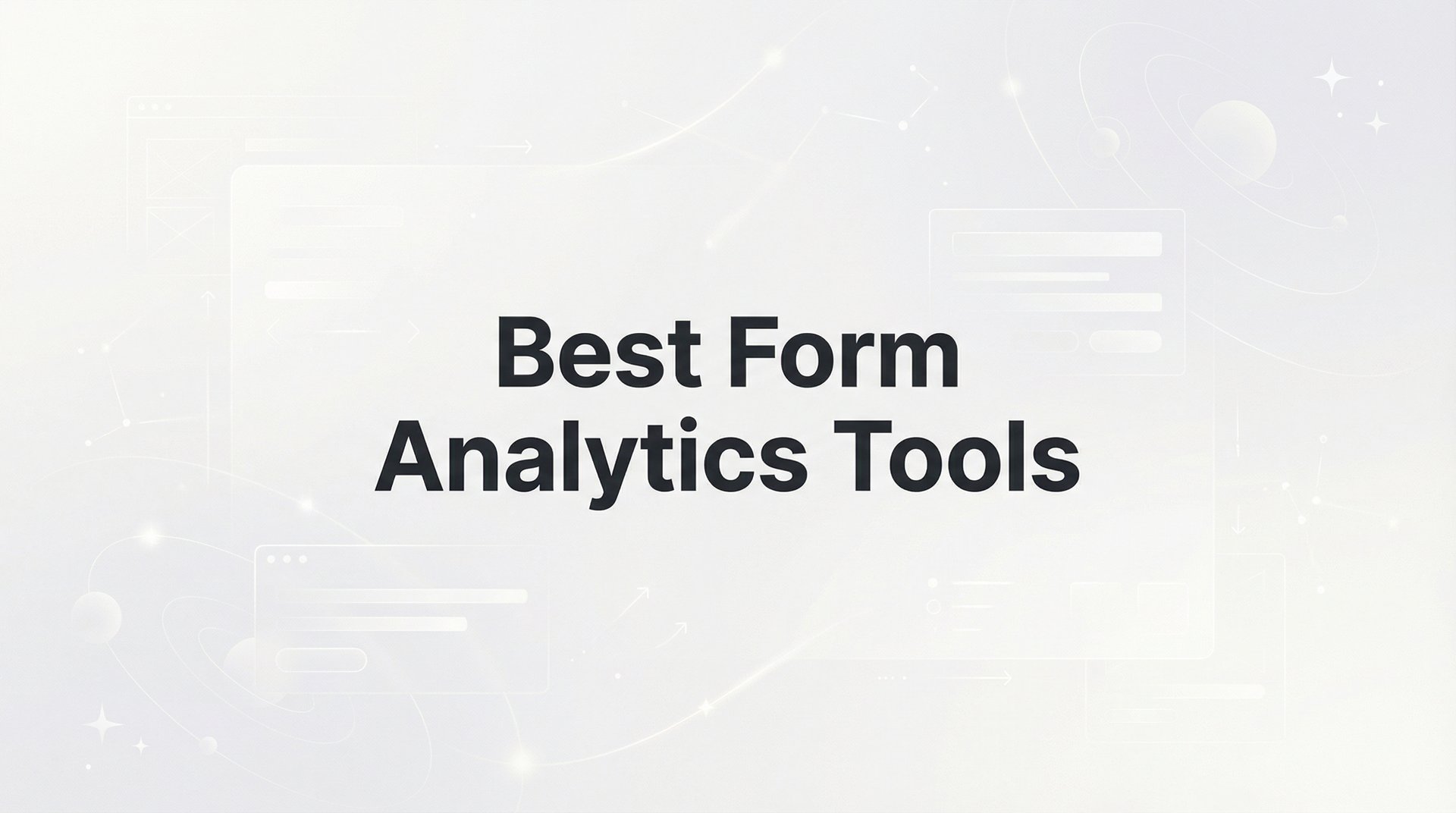 Best Form Analytics Tools: 2026 Guide to Conversions