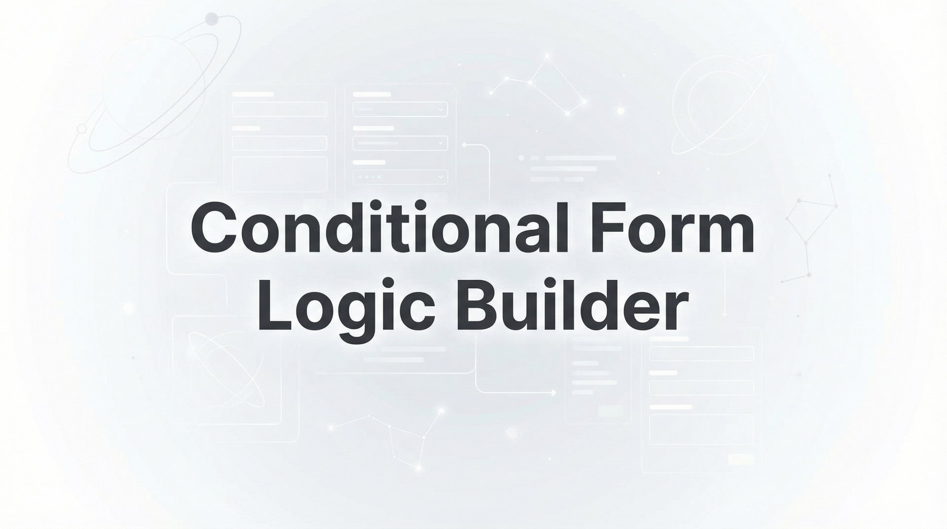 Conditional Form Logic Builder: Complete Guide 2026