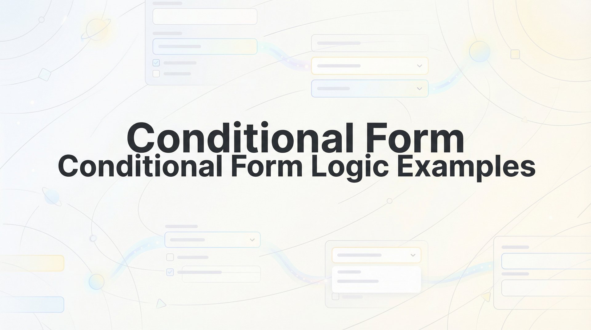 7 Conditional Form Logic Examples That Convert Users