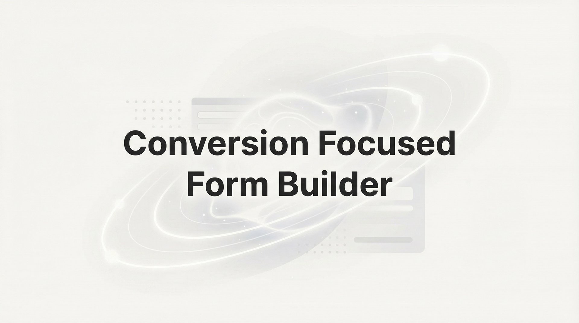 Conversion Focused Form Builder: 7 Proven Strategies