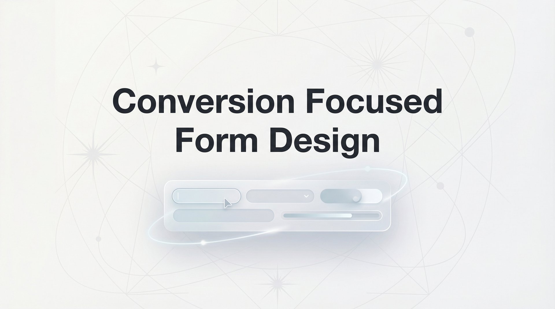 Conversion Focused Form Design: 6-Step Framework Guide