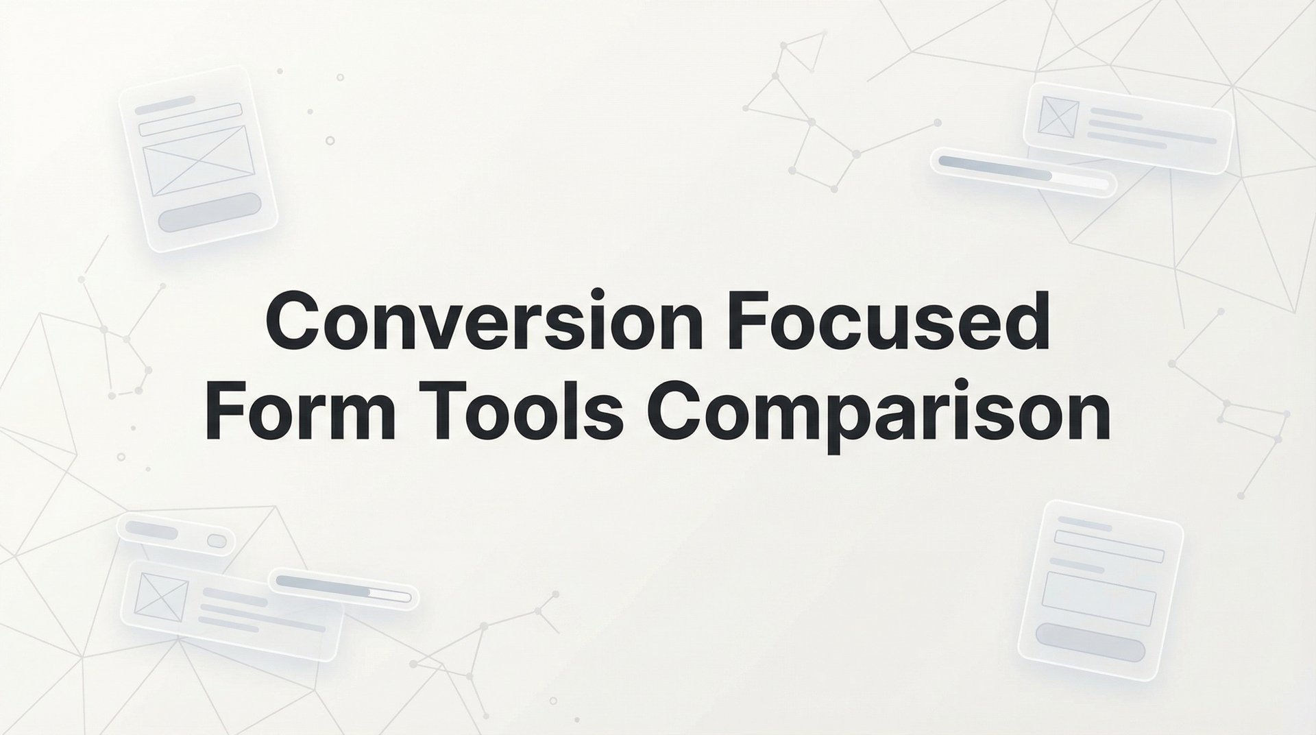 Conversion Focused Form Tools Comparison: 2026 Guide