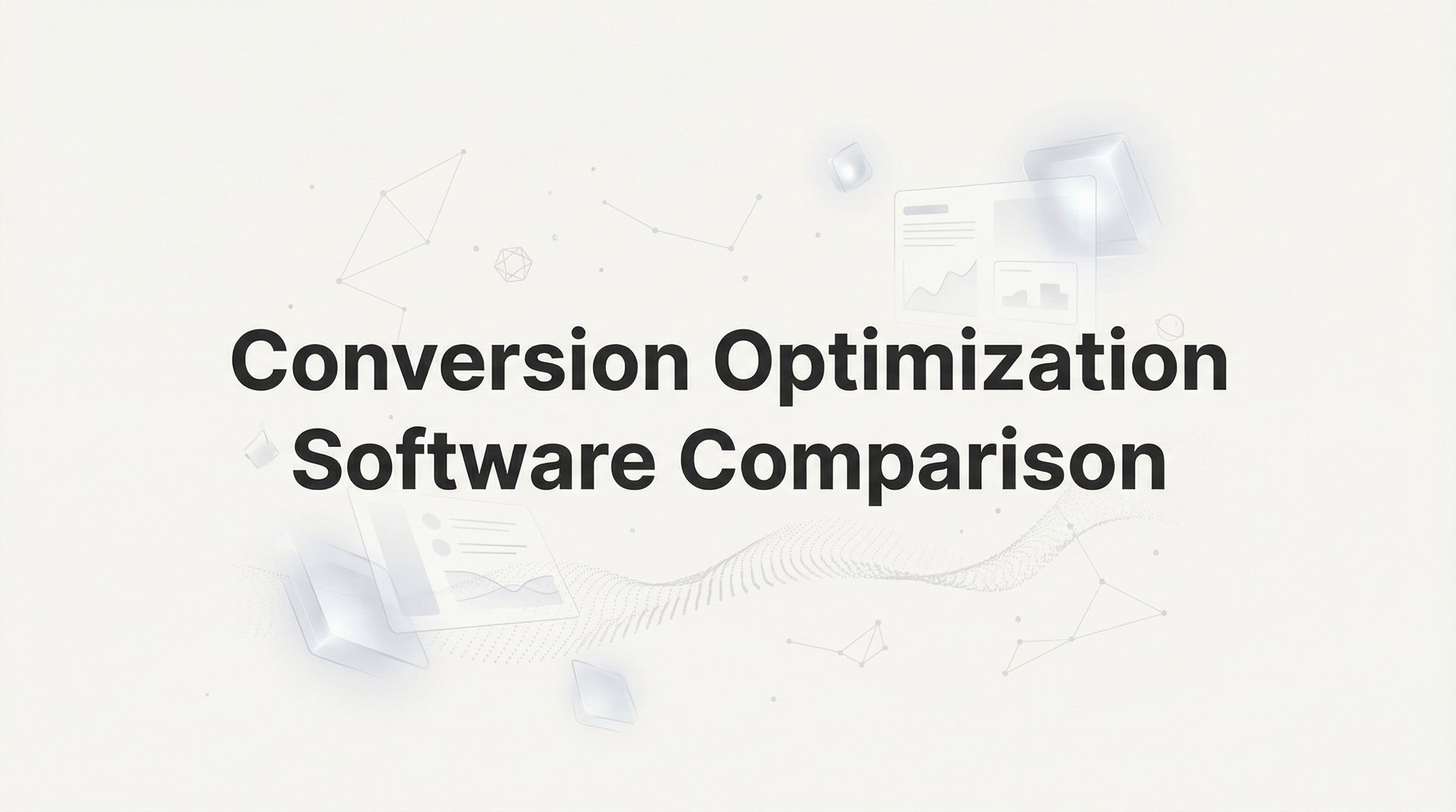 Conversion Optimization Software Comparison Guide 2026