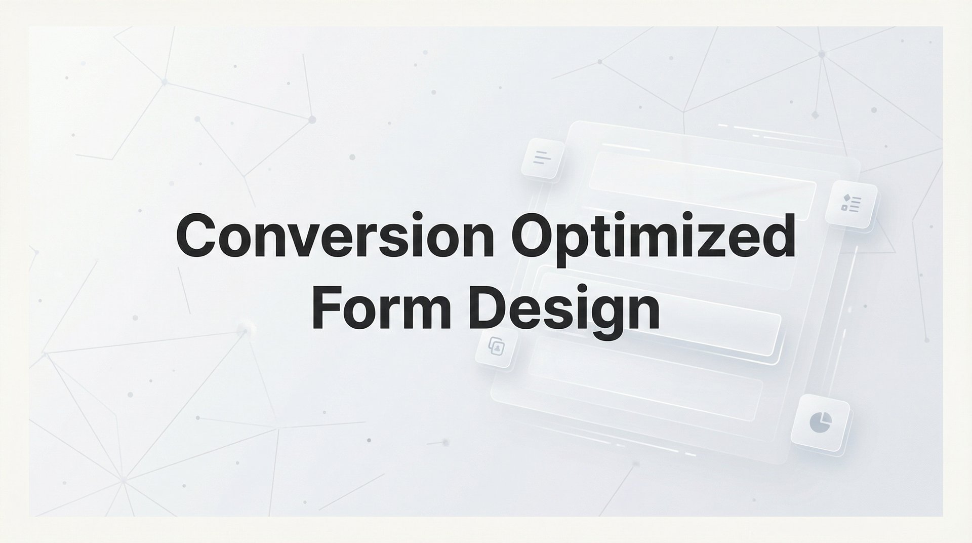 Conversion Optimized Form Design: 6-Step Framework