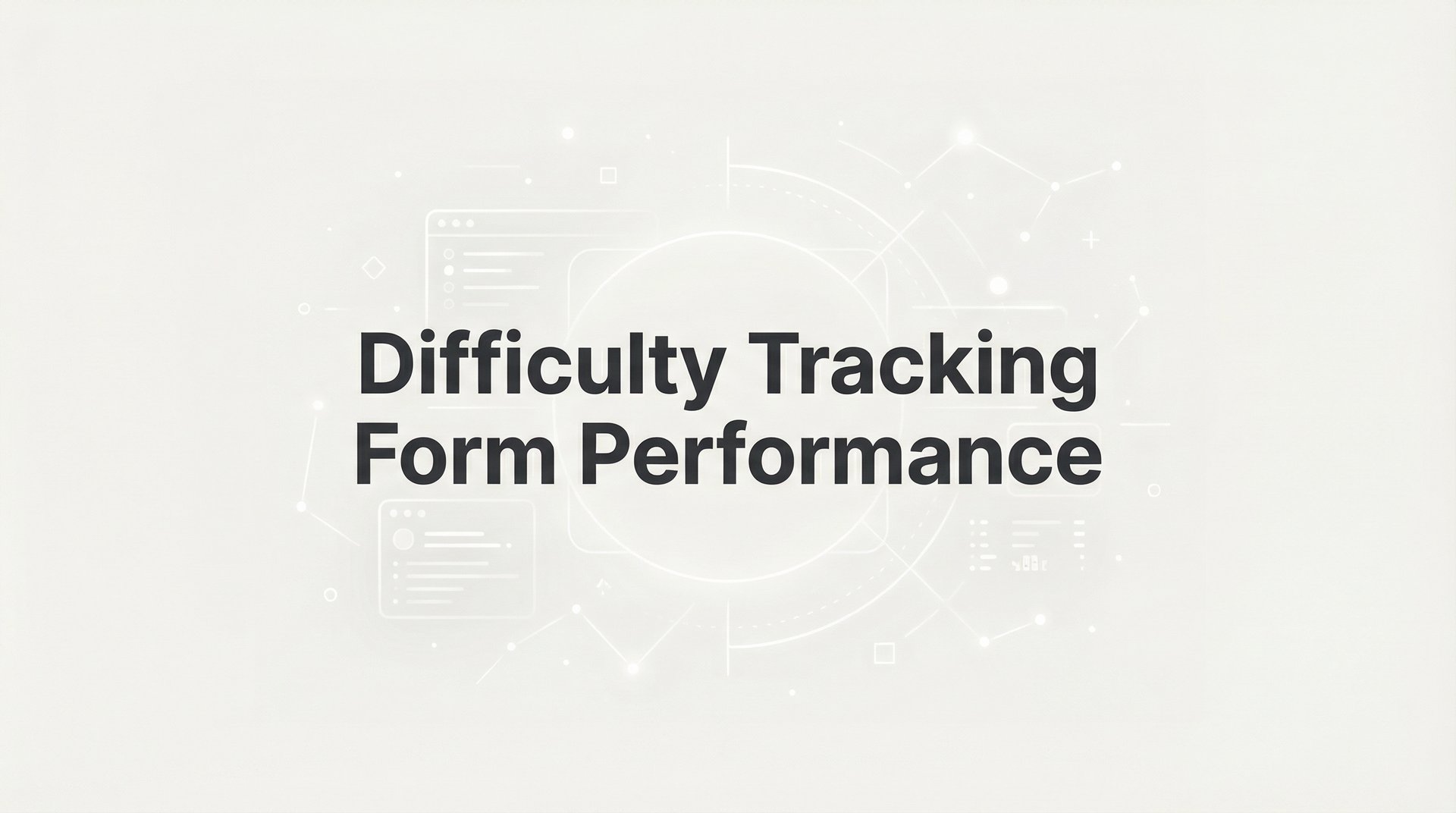 Fix Difficulty Tracking Form Performance: Complete Guide