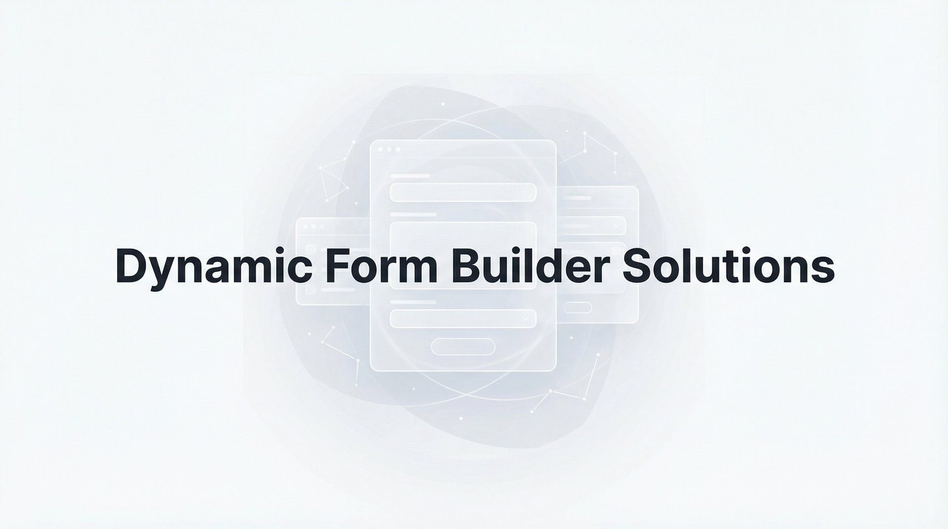 Complete Dynamic Form Builder Solutions Guide 2026