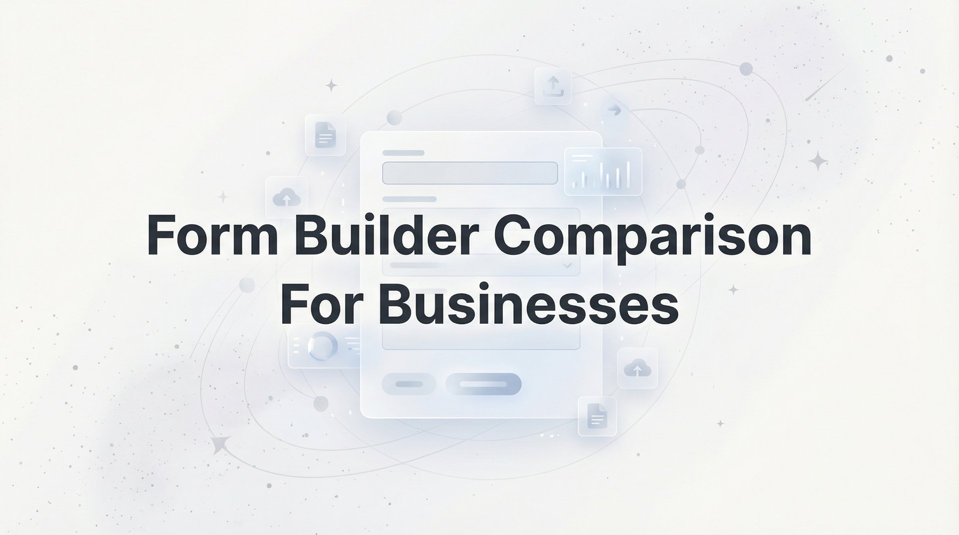 Form Builder Comparison For Businesses: 7 Strategies