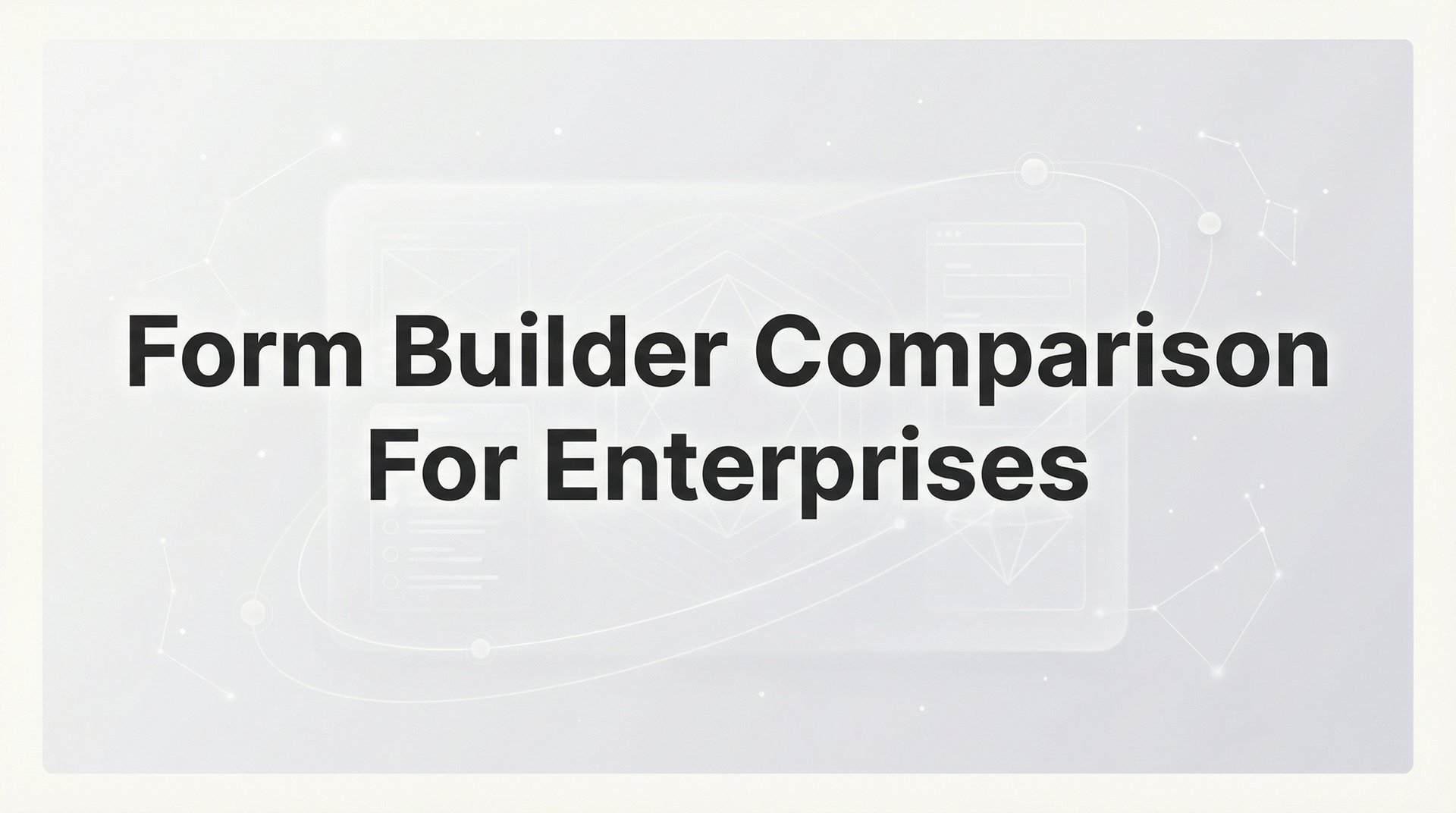 Form Builder Comparison For Enterprises: 2026 Guide