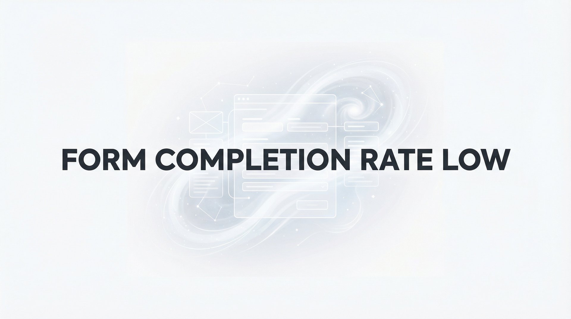 Form Completion Rate Low? 7 Steps to Fix It Today Tips