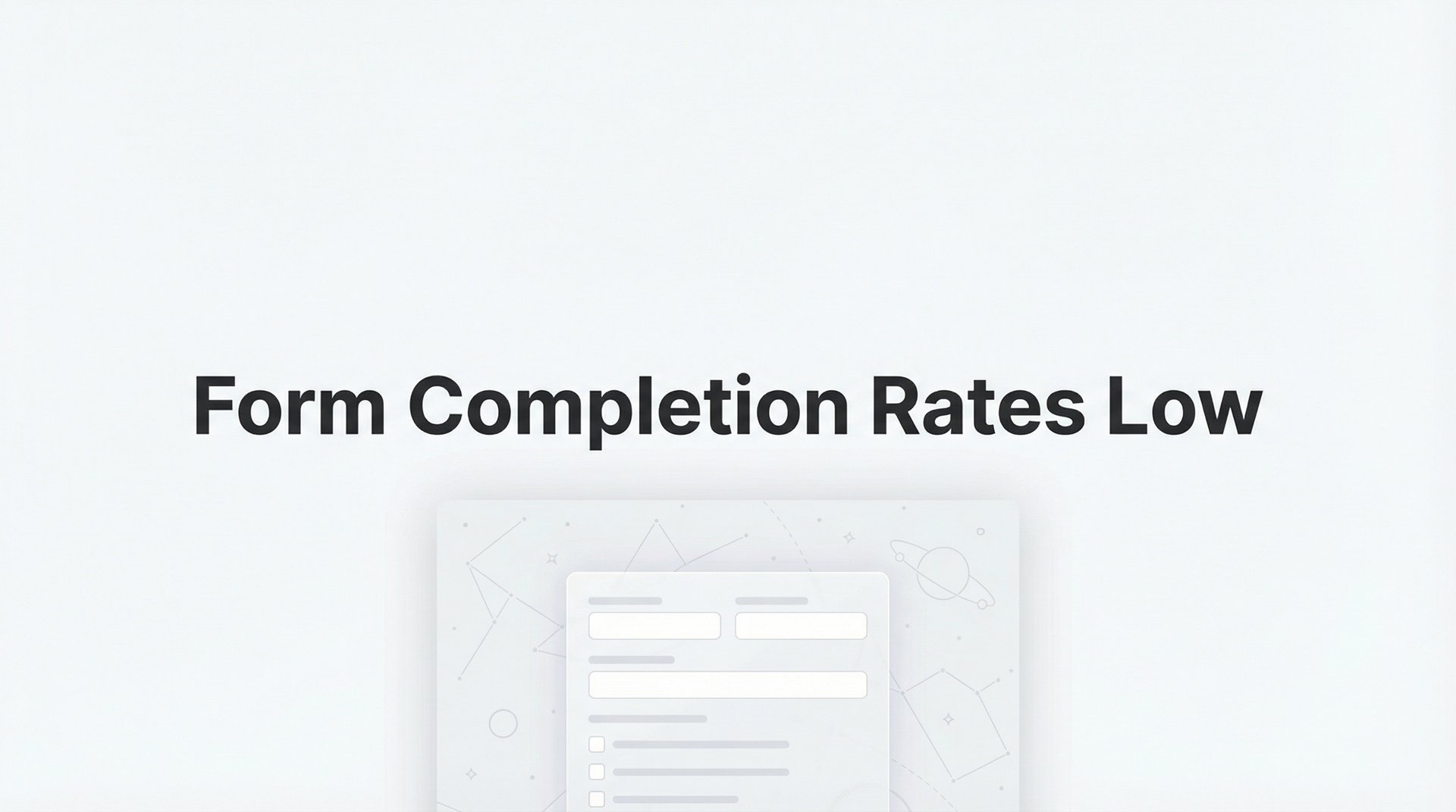 Form Completion Rates Low? 6 Steps to Fix Your Forms