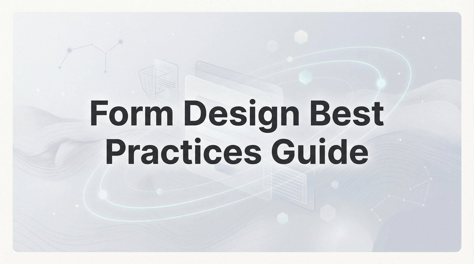 Form Design Best Practices Guide: Boost Conversions