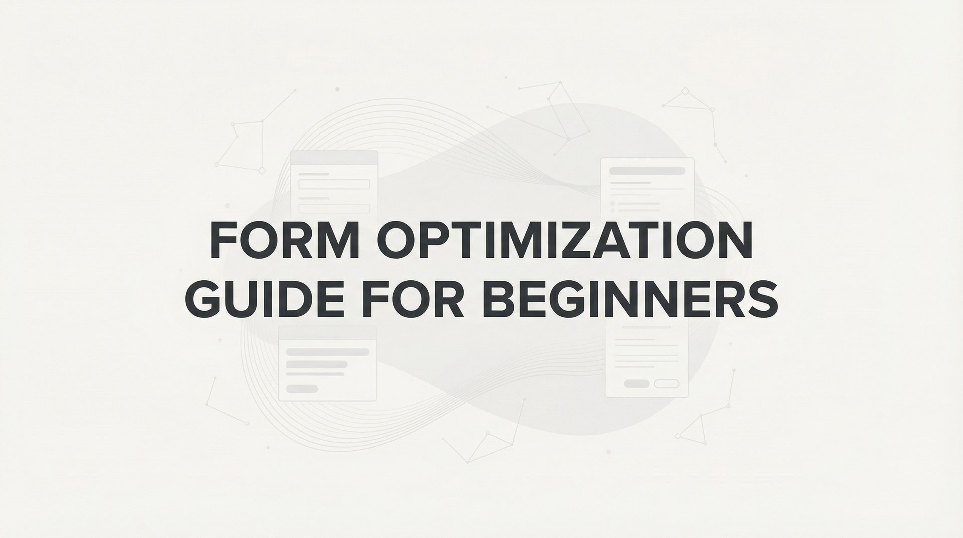 Form Optimization Guide For Beginners: Boost Conversions