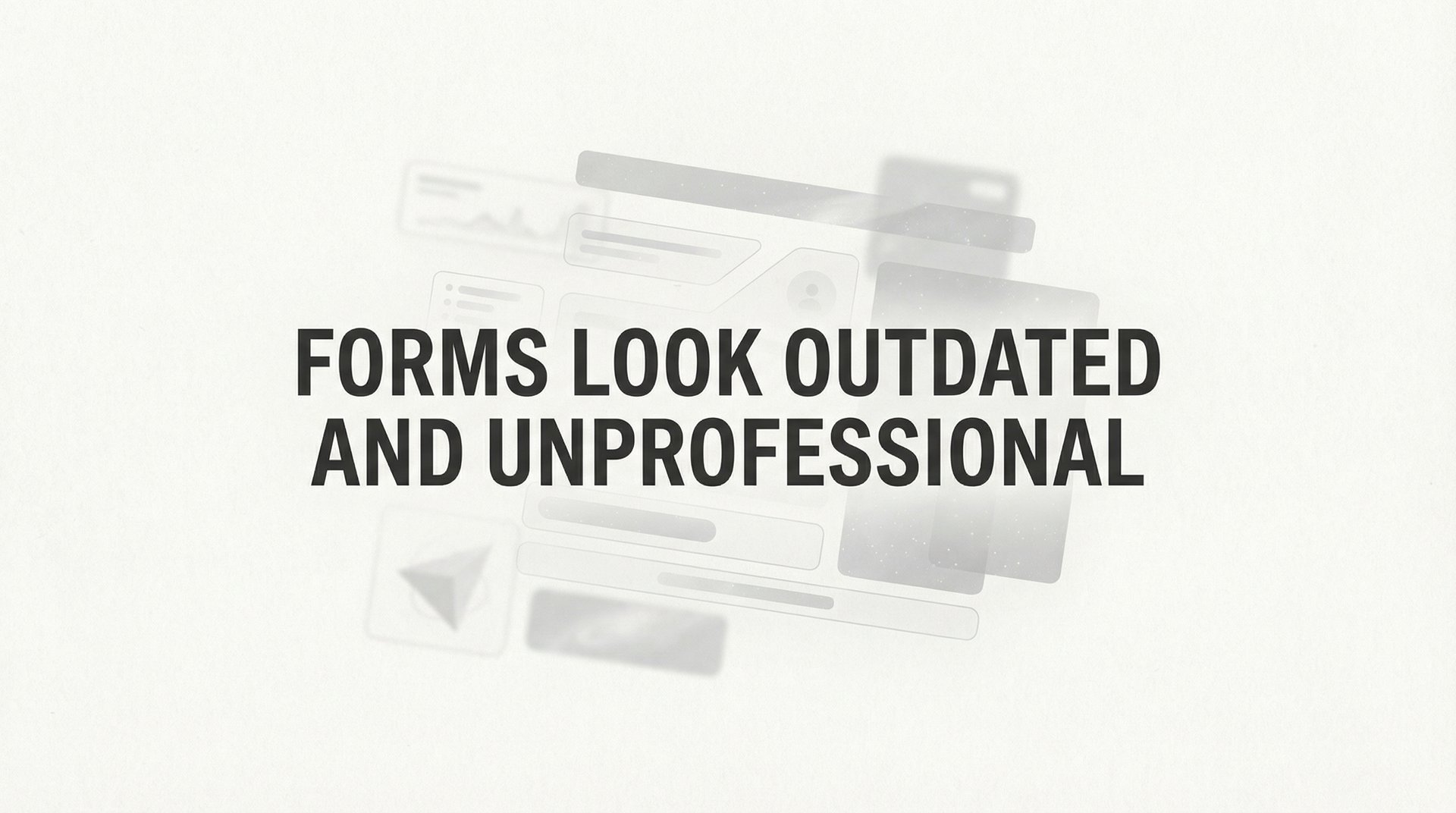 Fix Forms Look Outdated And Unprofessional: 6 Steps