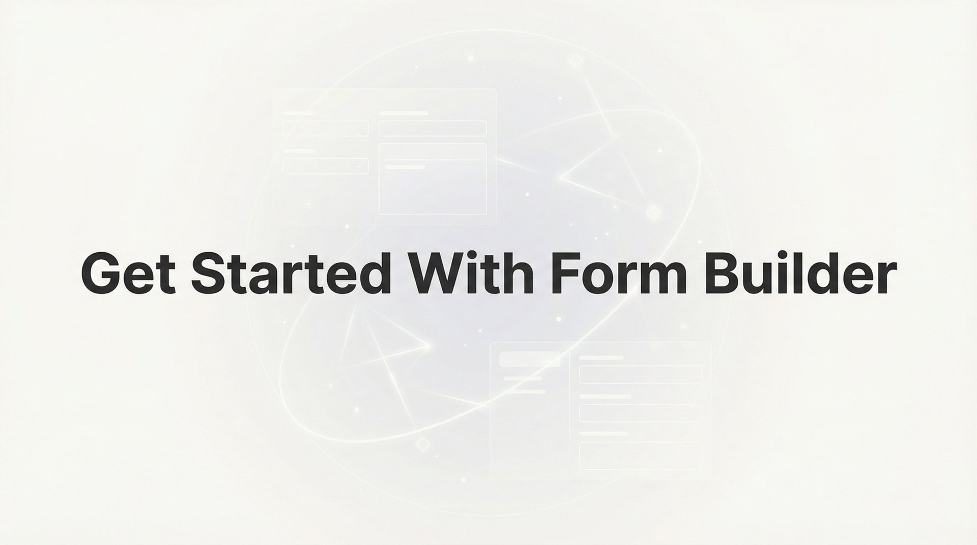 Get Started With Form Builder: Complete Guide 2026