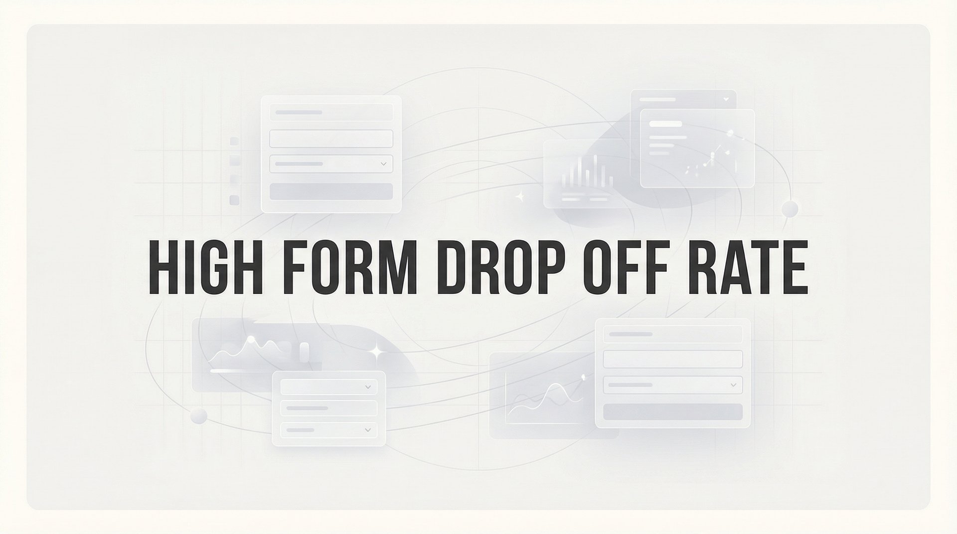 High Form Drop Off Rate: Causes & Fixes Guide 2026