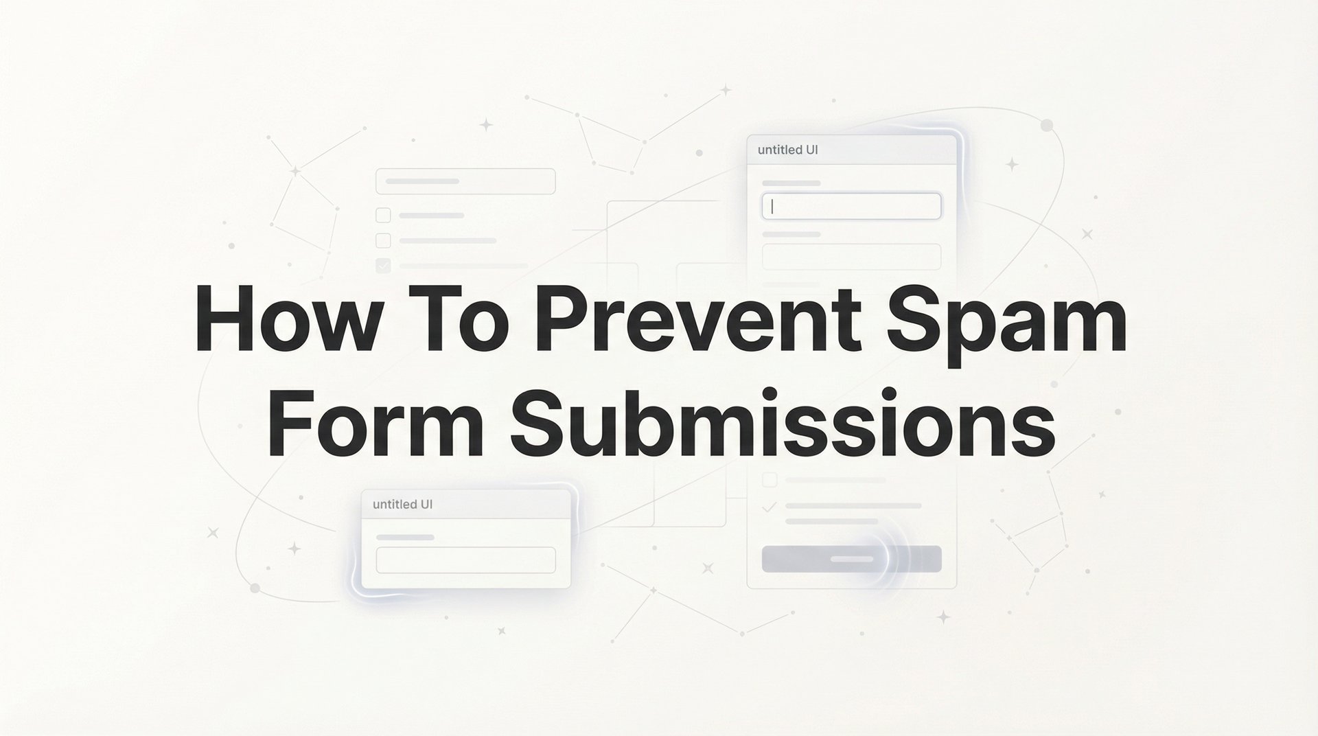 How To Prevent Spam Form Submissions: 7 Best Methods