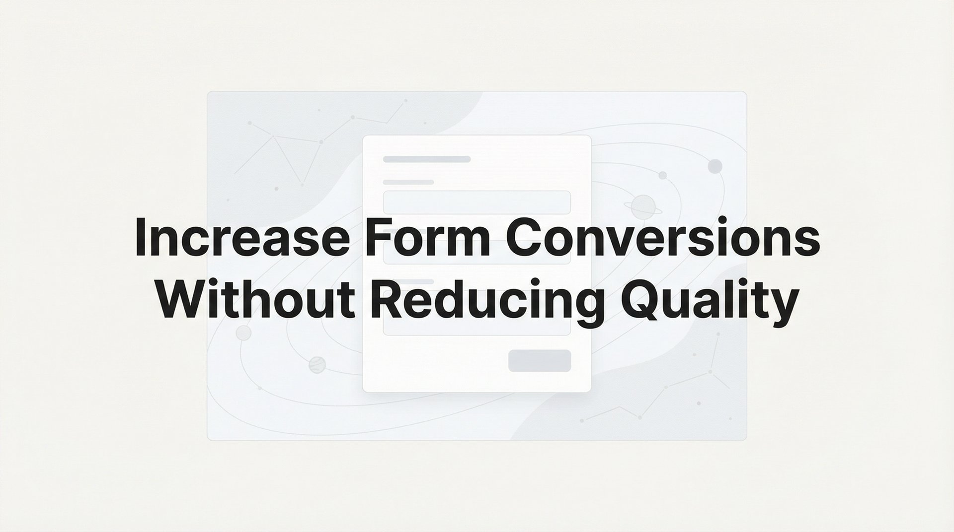 Increase Form Conversions Without Reducing Quality Guide
