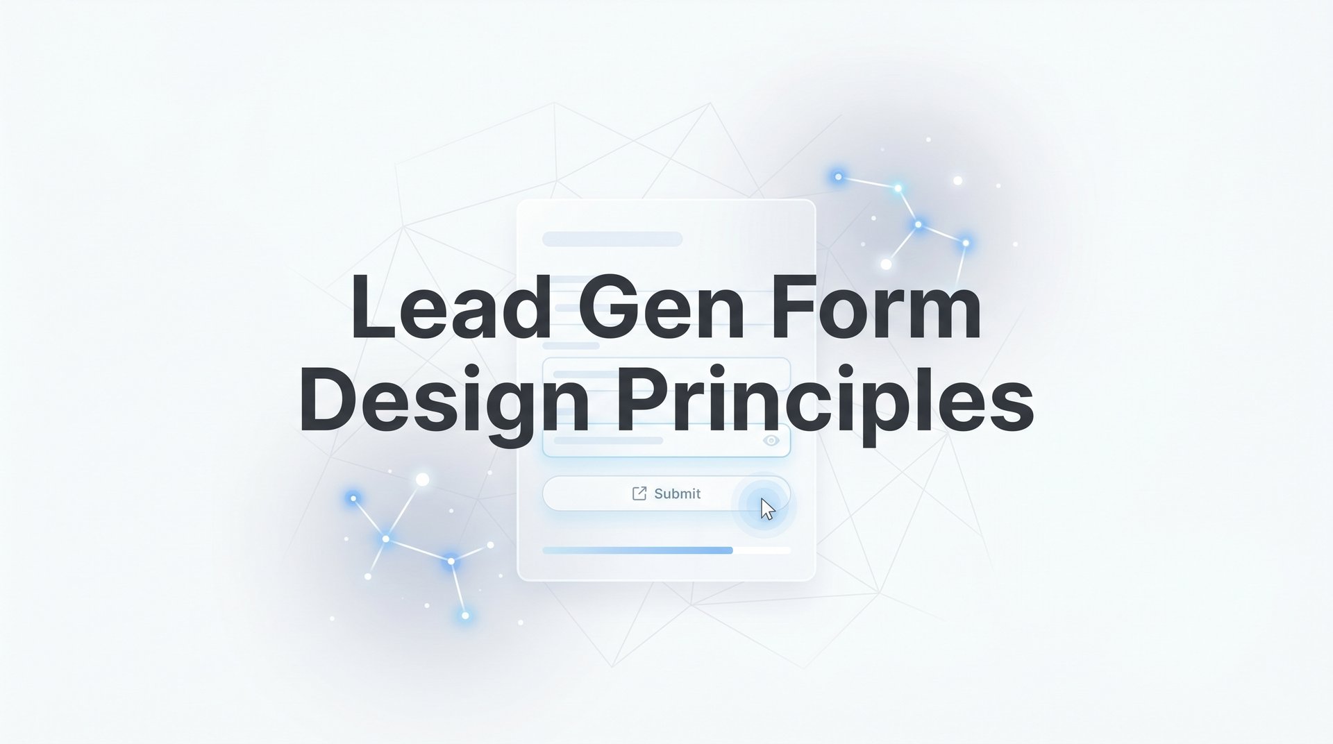 Lead Gen Form Design Principles: Convert More Leads
