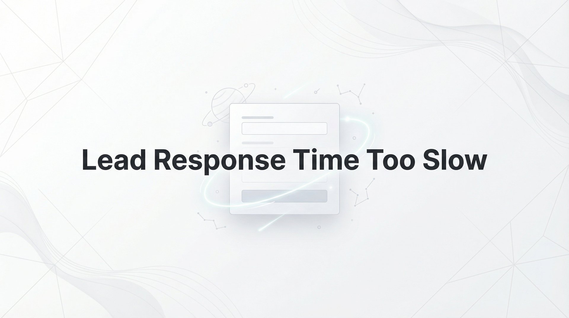 Lead Response Time Too Slow? Fix It Fast & Win More
