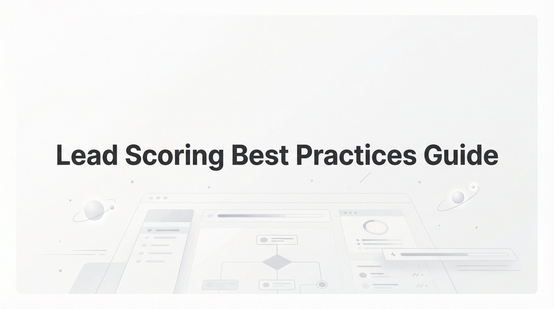 Lead Scoring Best Practices Guide: Build Your System