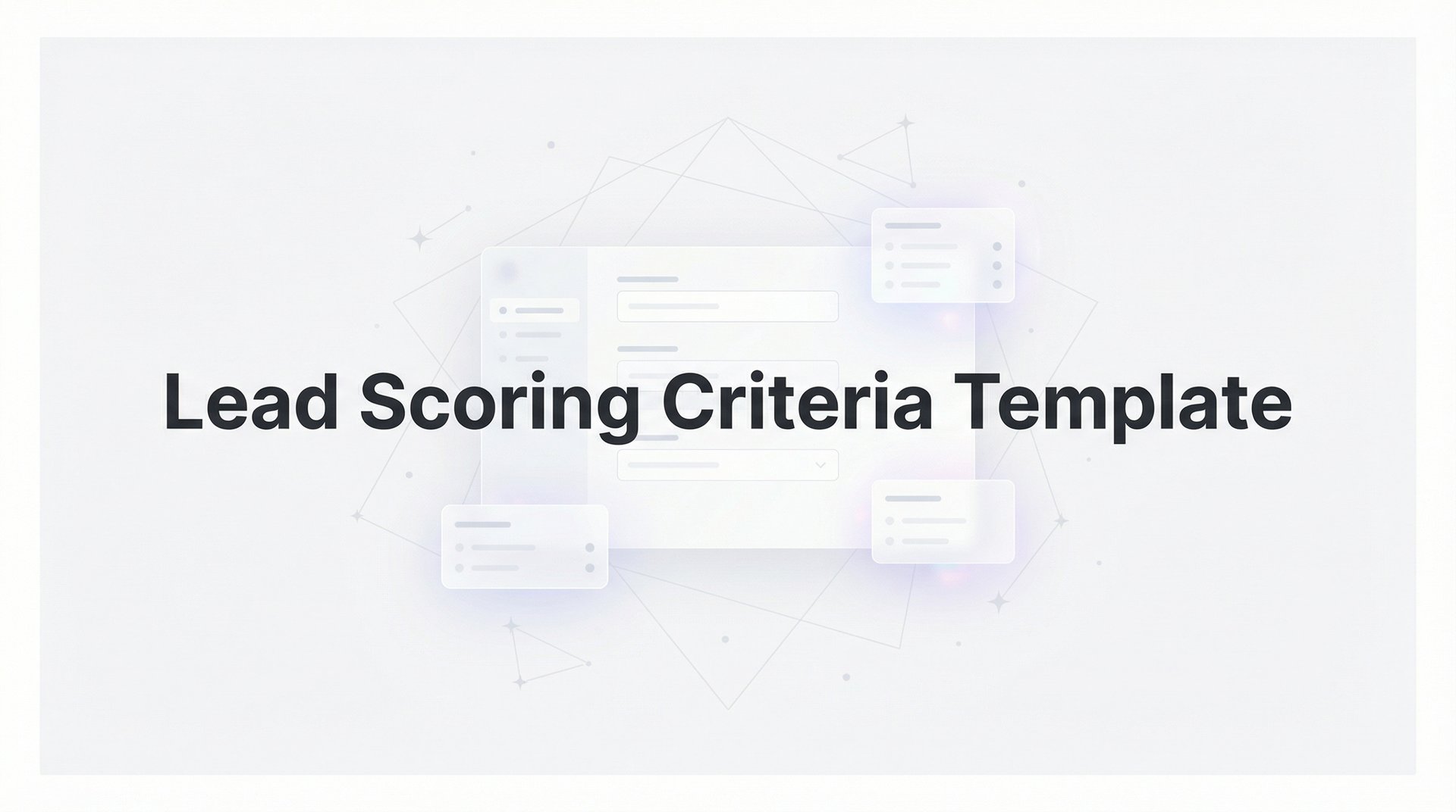 Lead Scoring Criteria Template: Complete Guide 2026