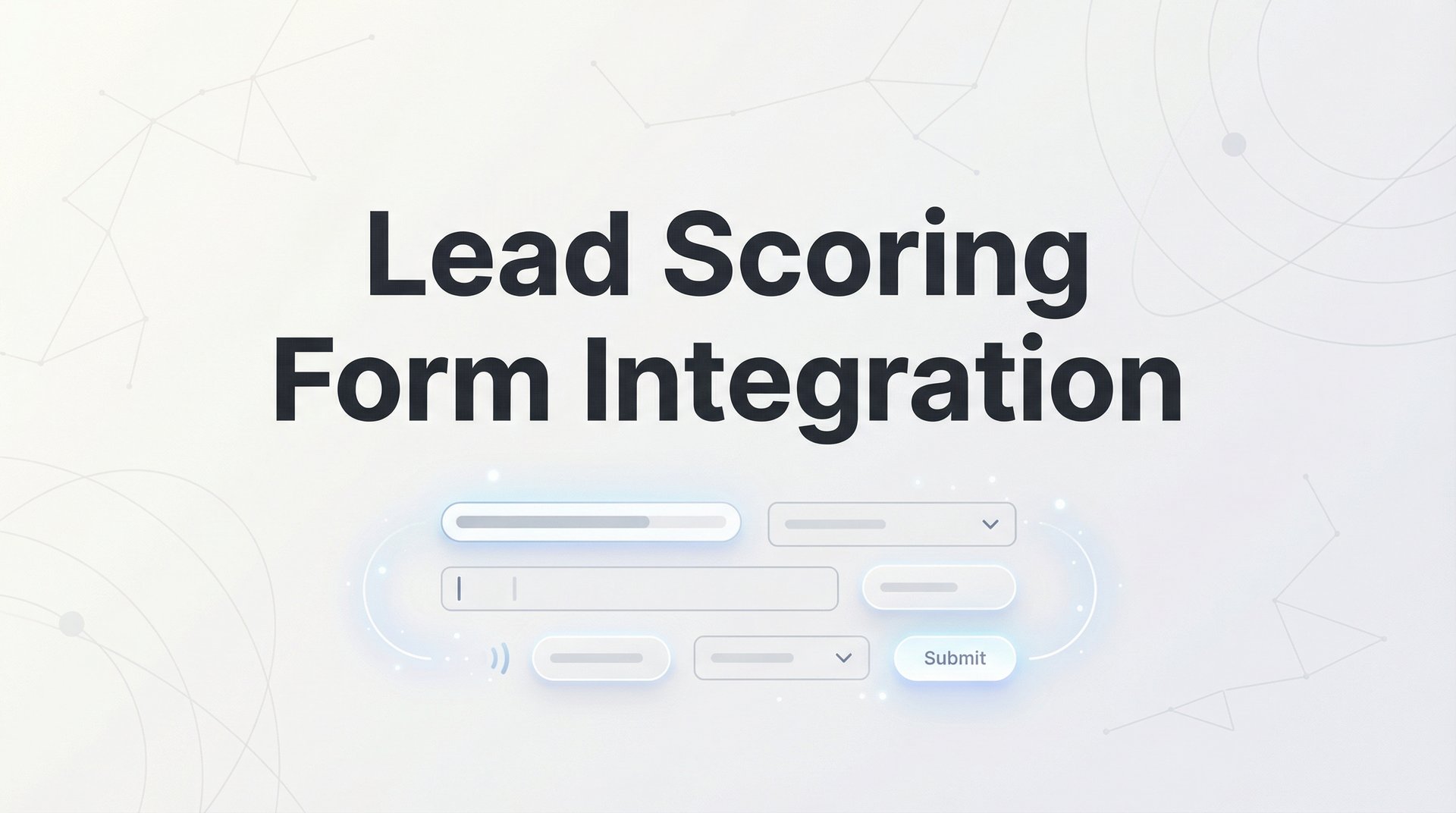 Lead Scoring Form Integration: Complete Setup Guide