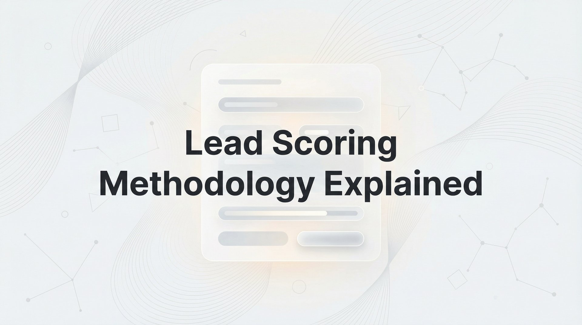 Lead Scoring Methodology Explained: Complete Guide