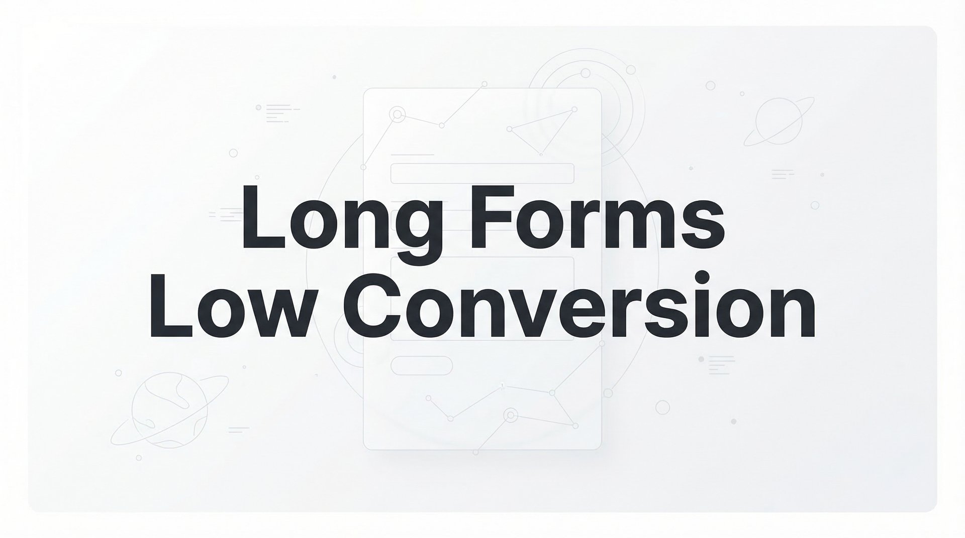 Long Forms Low Conversion: Fix Your Lead Gen Strategy
