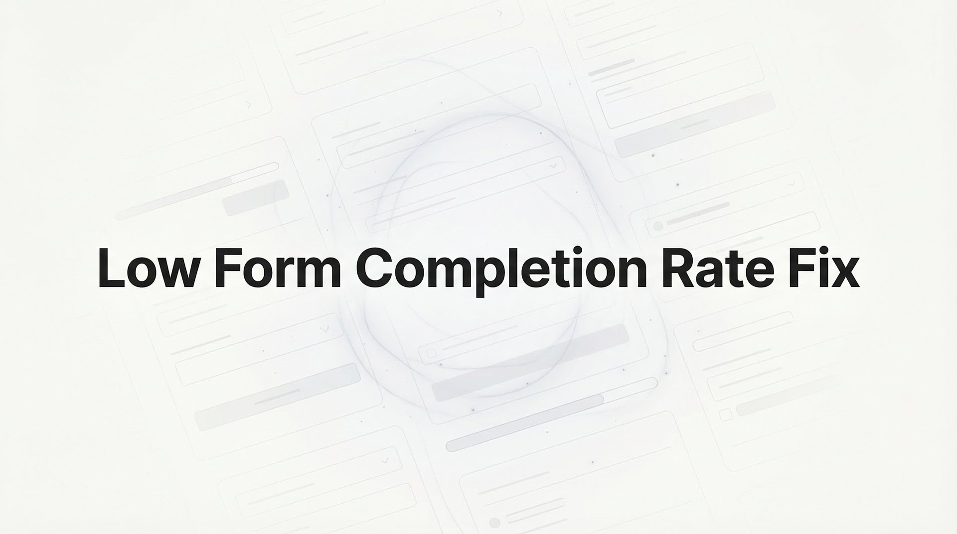 Low Form Completion Rate Fix: 7 Proven Strategies!
