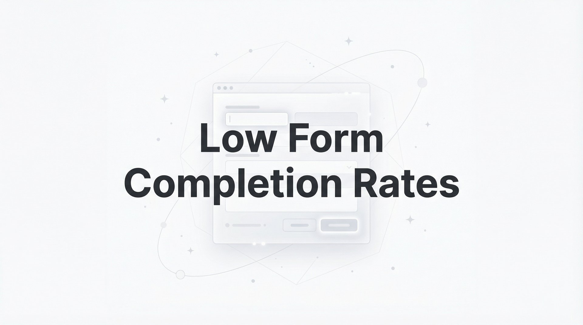 Low Form Completion Rates: Causes & Fixes Guide 2026