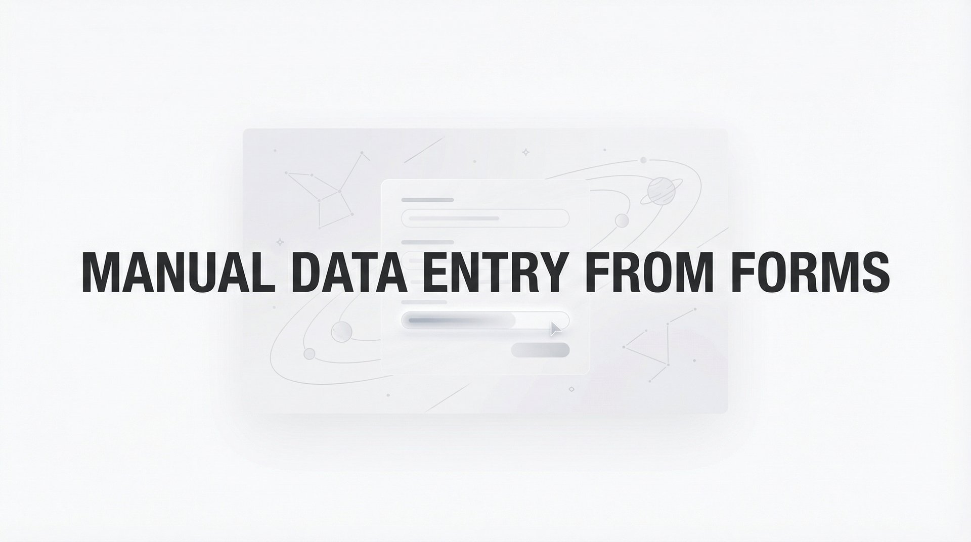 Eliminate Manual Data Entry From Forms: Quick Guide