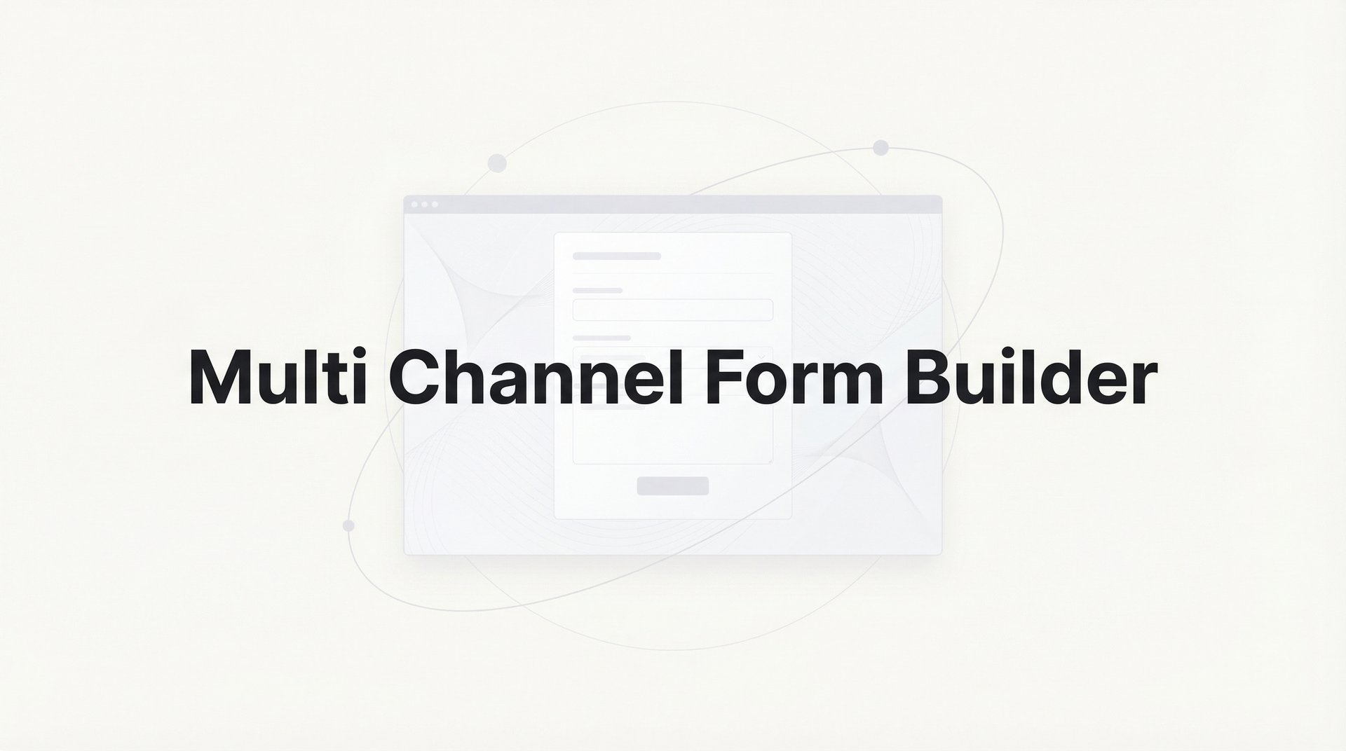 Multi Channel Form Builder: Complete Lead Capture Guide
