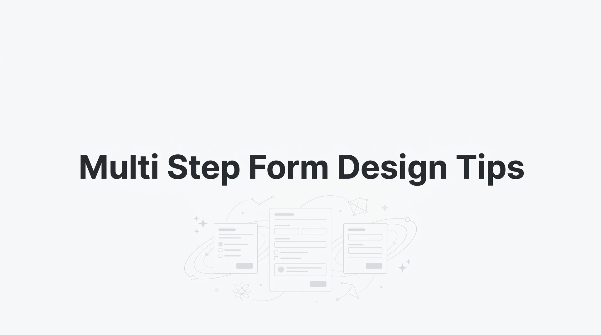 9 Multi Step Form Design Tips That Boost Completions