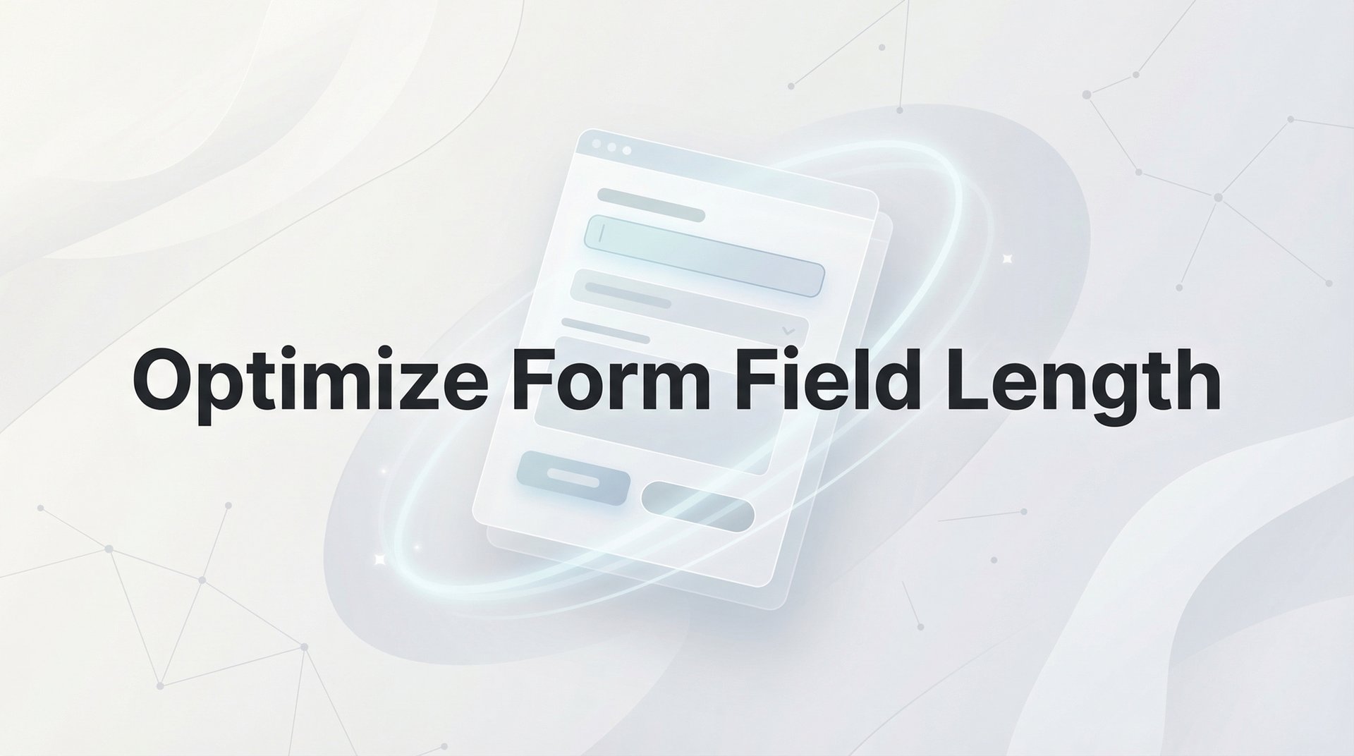 Optimize Form Field Length: Boost Conversions Guide