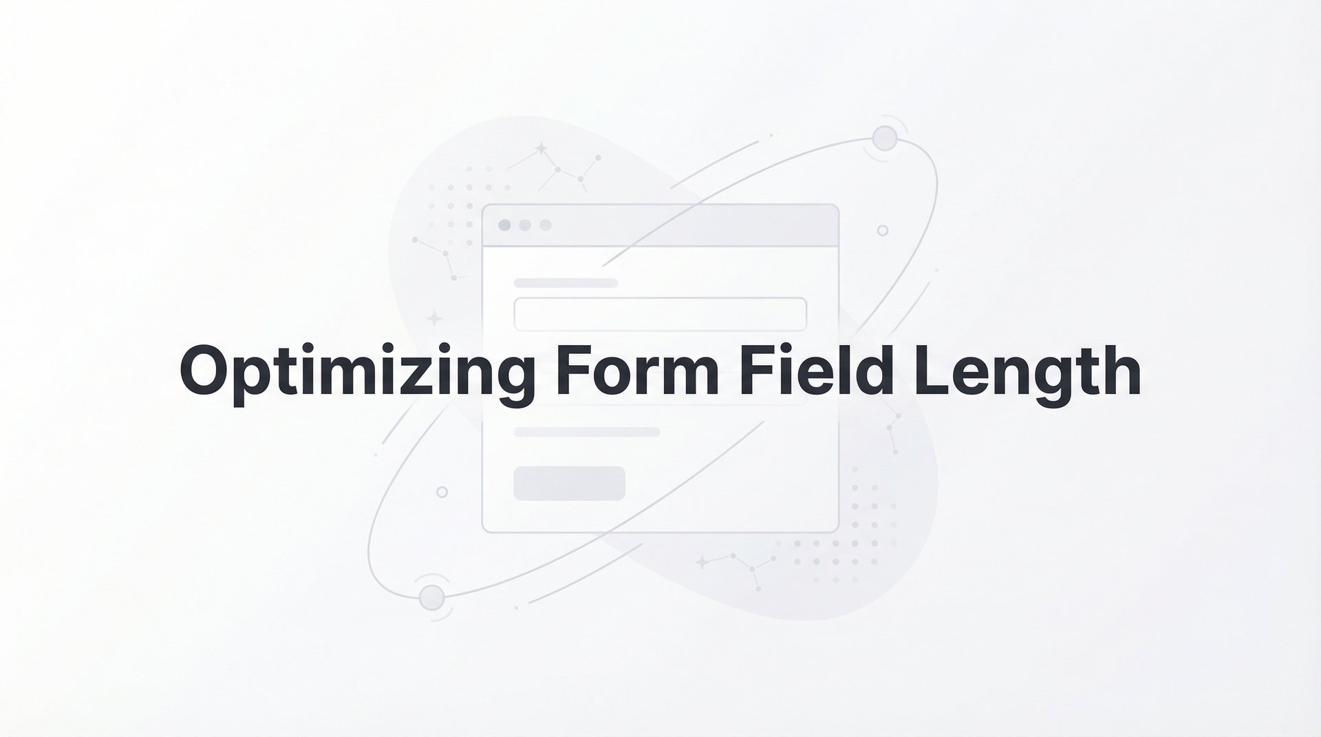 Optimizing Form Field Length: Complete Guide 2026!