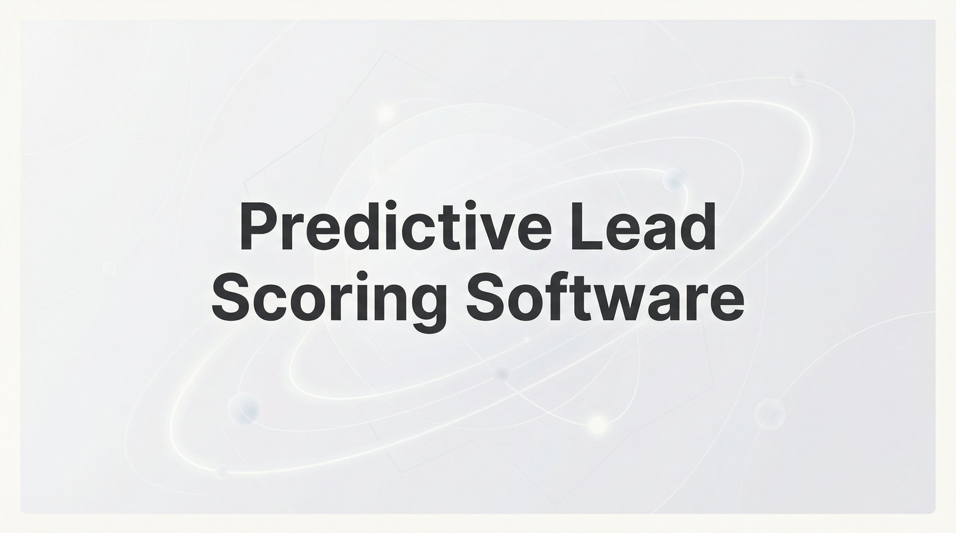 Best Predictive Lead Scoring Software Tools Guide Tips