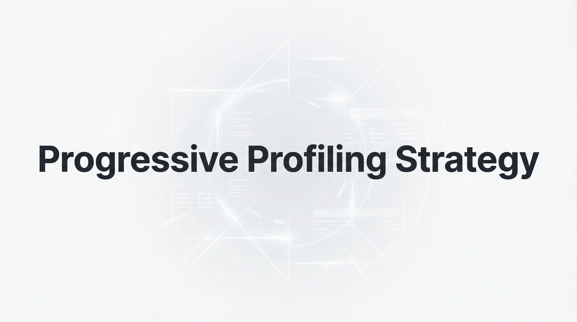 Progressive Profiling Strategy: Complete Guide 2026