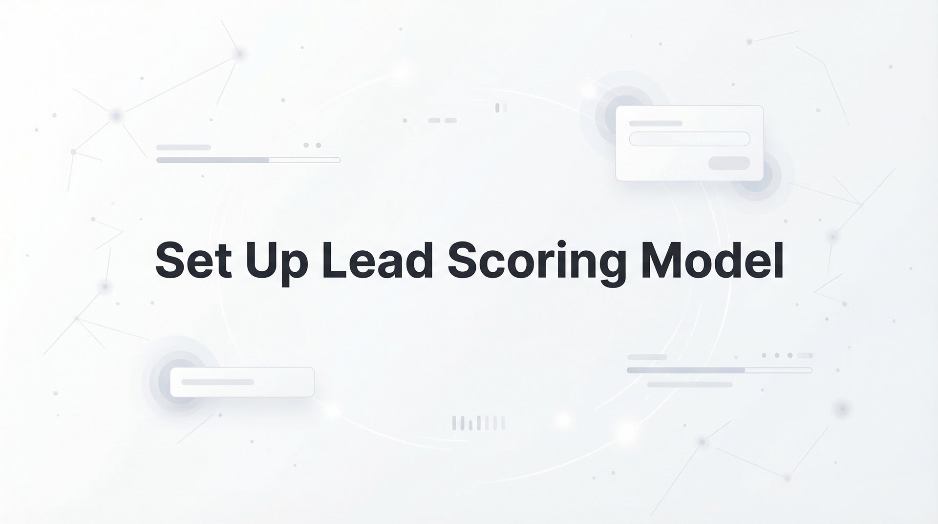 Set Up Lead Scoring Model: Complete Guide for 2026