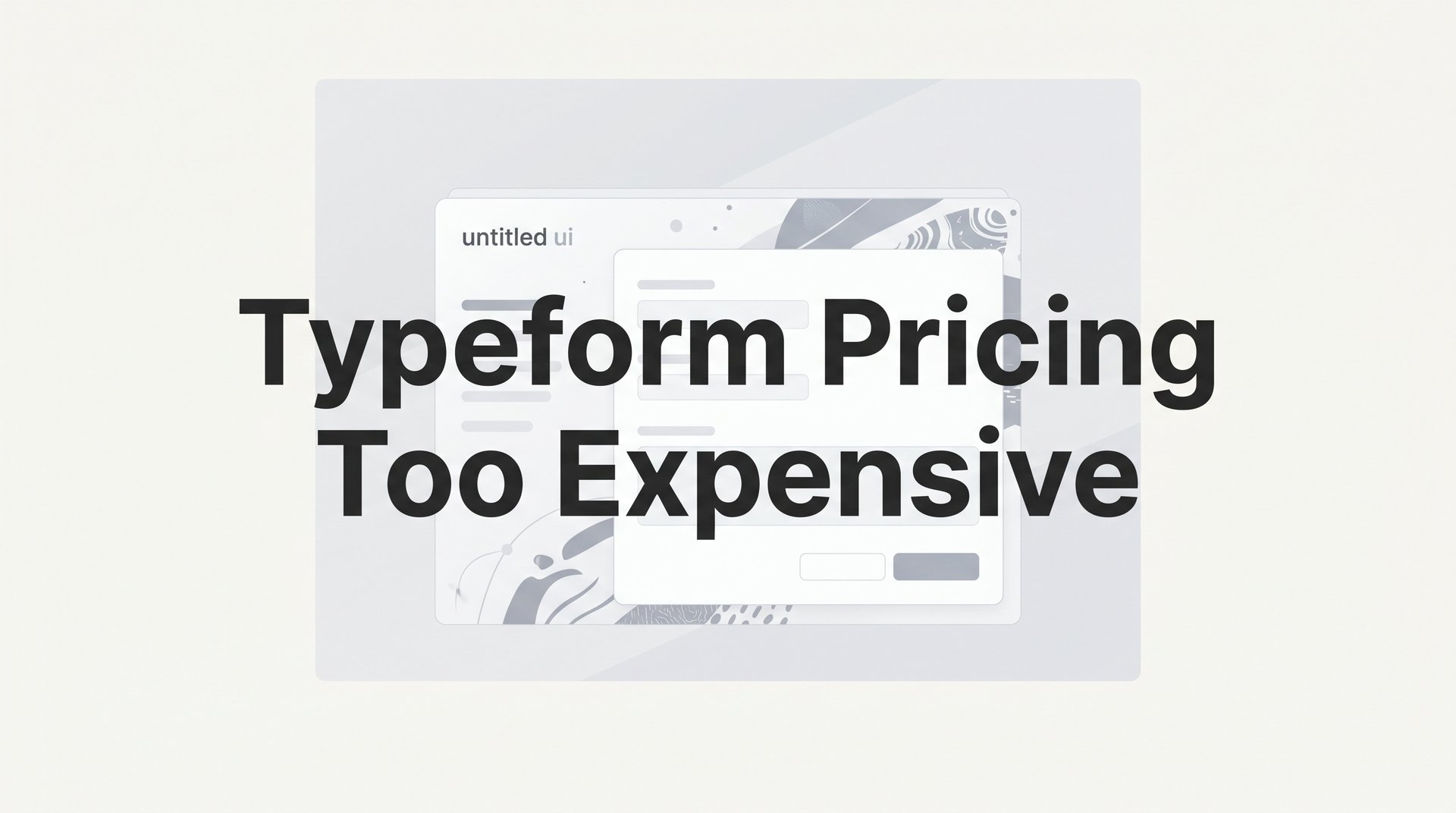 Typeform Pricing Too Expensive? 7 Smart Strategies