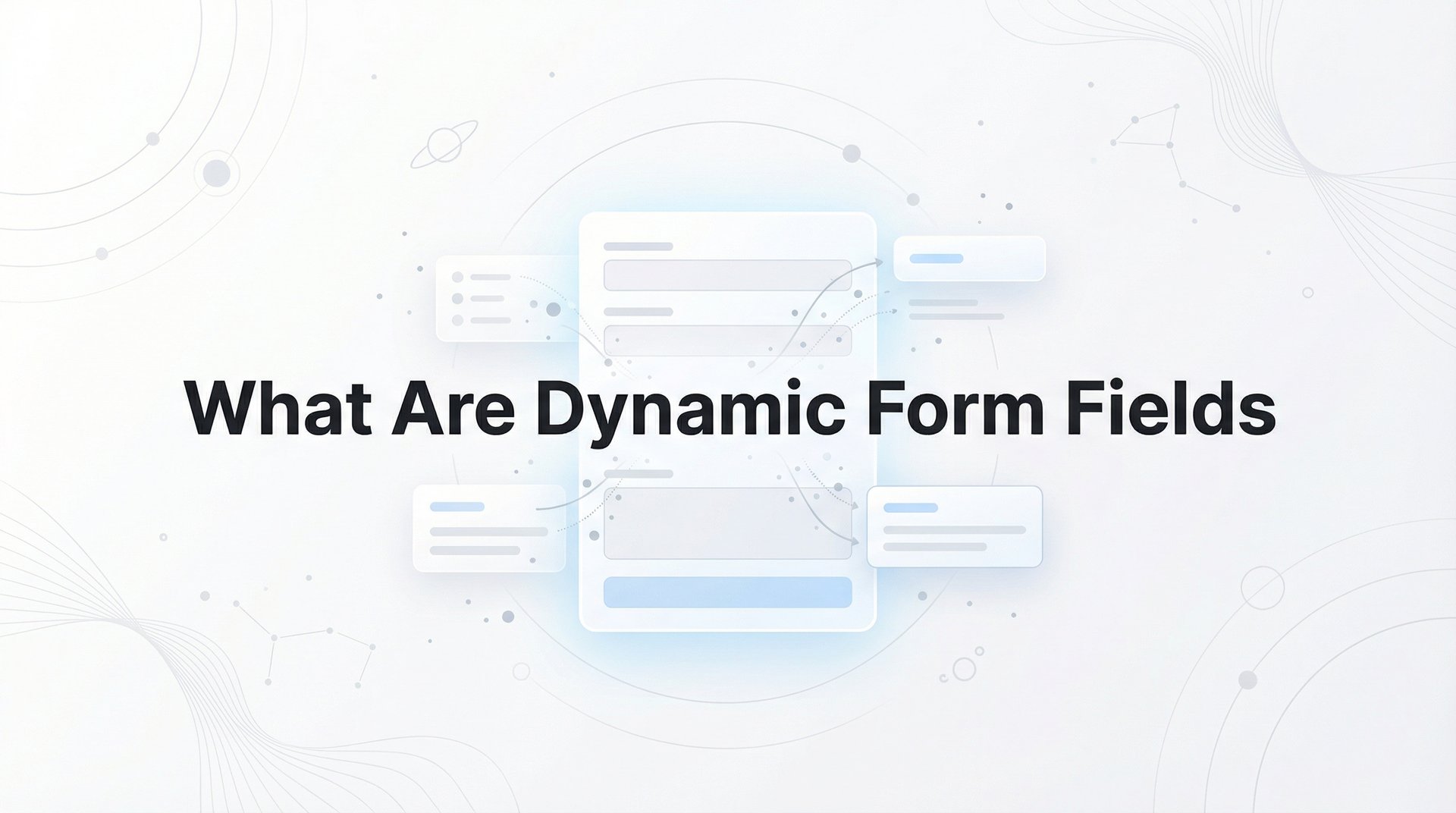What Are Dynamic Form Fields: Complete Guide 2026!